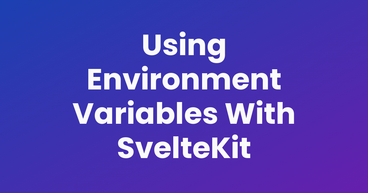 Using Environment Variables With Sveltekit